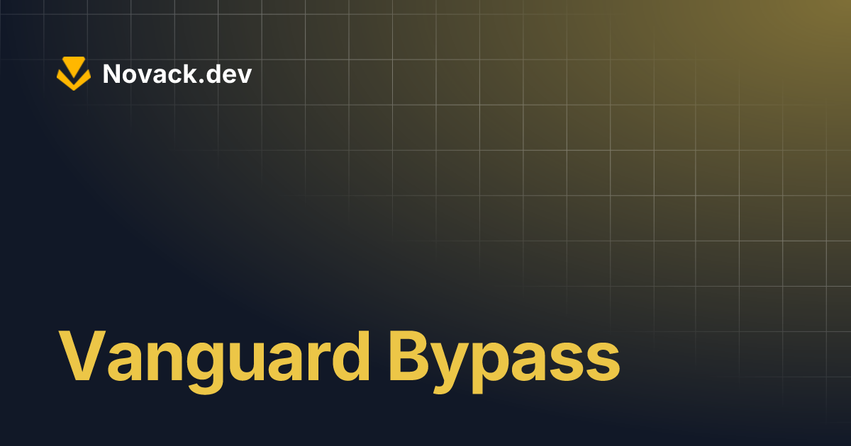 Vanguard Bypass | Novack.dev
