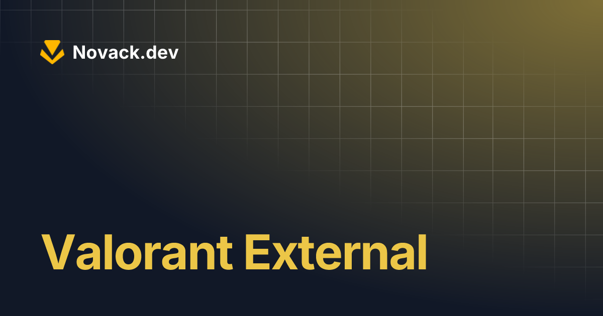 Valorant External | Novack.dev